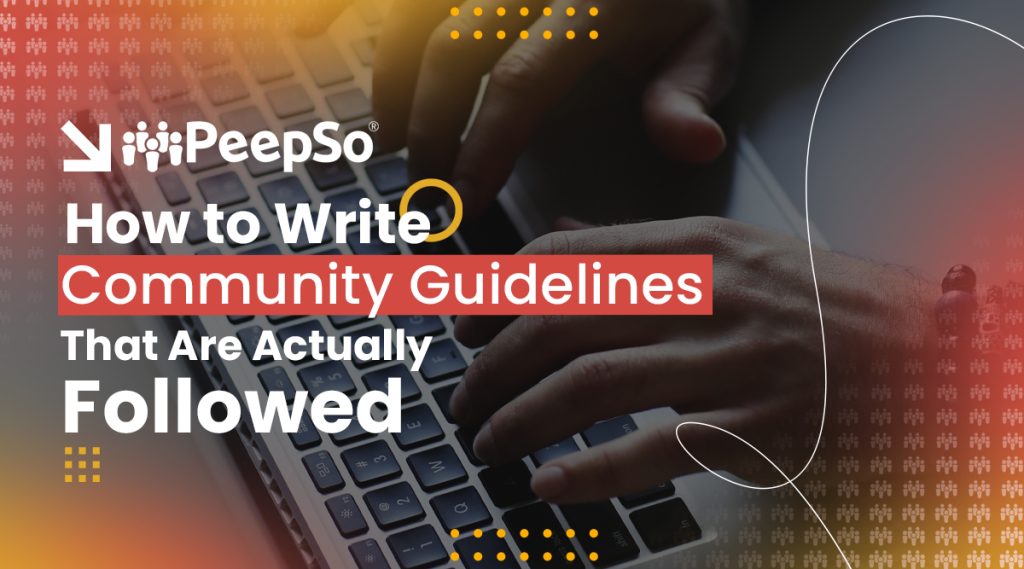 How to Write Community Guidelines That Are Actually Followed | PeepSo
